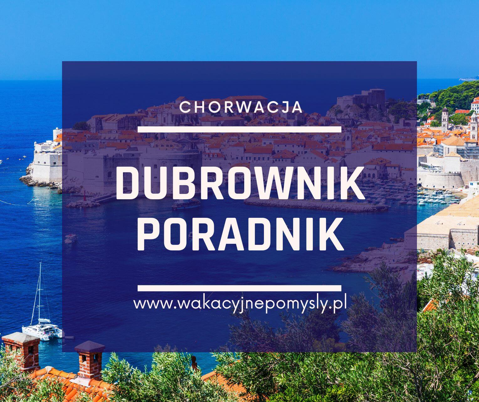 Dubrownik - co zobaczyć i zwiedzić, atrakcje, plaże. Poradnik 2025