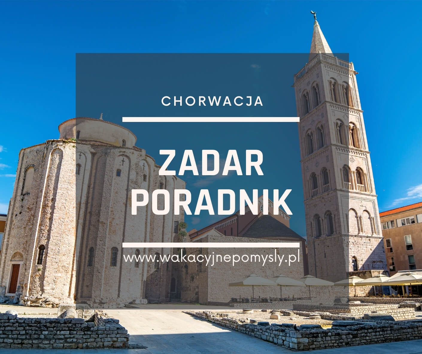 Zadar - co zobaczyć i zwiedzić, atrakcje, restauracje, plaże. Poradnik 2026